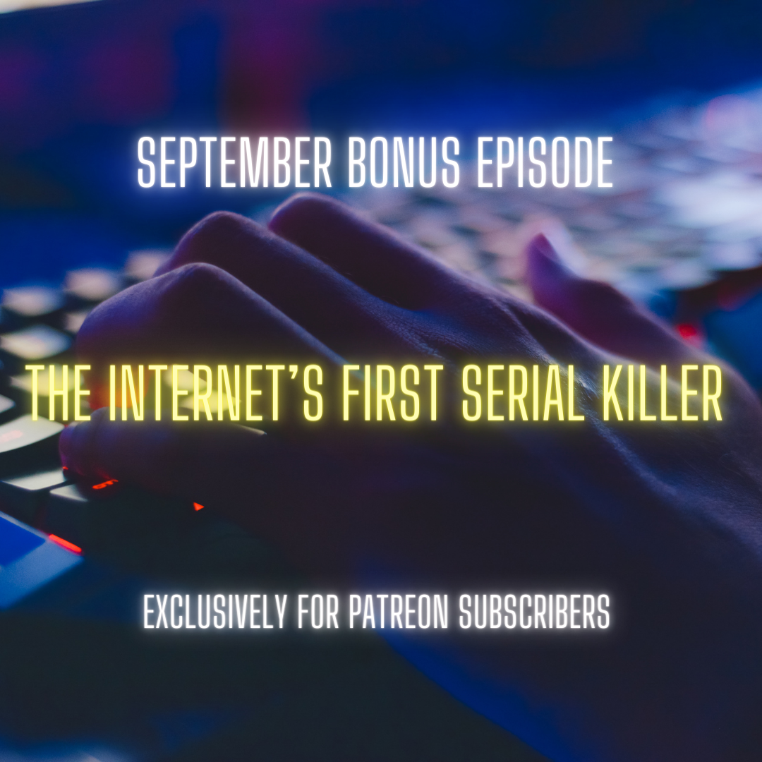 the-internets-first-serial-killer-bonus-ep-8 – LAST SEEN ALIVE
